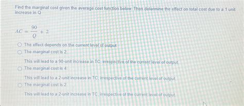 Solved Find The Marginal Cost Given The Average Cost Chegg