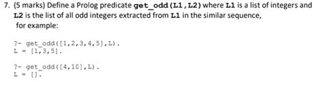 Solved 7 5 Marks Define A Prolog Predicate Get Odd L1