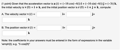 solved 1 point given that the acceleration vector is