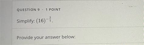 Solved QUESTION 9 1 POINTSimplify 16 34 Provide Your Chegg Com