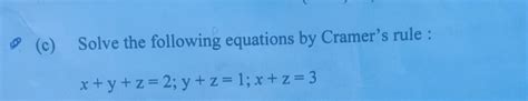 C Solve The Following Equations By Cramers Rule X Y Z 2 Y