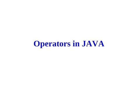 Ppt Operators In Java Operator An Operator Is A Symbol That Operates On One Or More Arguments