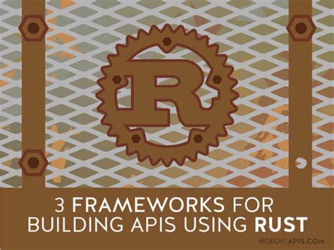 3 Frameworks For Building Apis Using Rust Nordic Apis