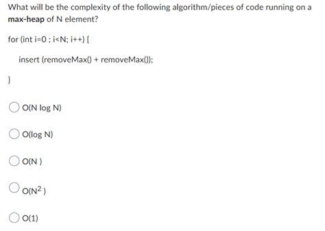 Solved What Will Be The Complexity Of The Following Chegg