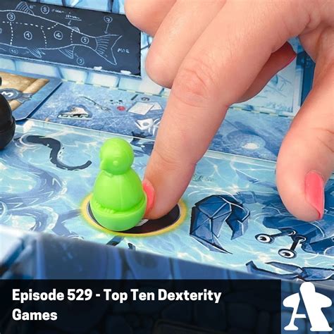 Episode 529 Top Ten Dexterity Games Board Gamers Anonymous