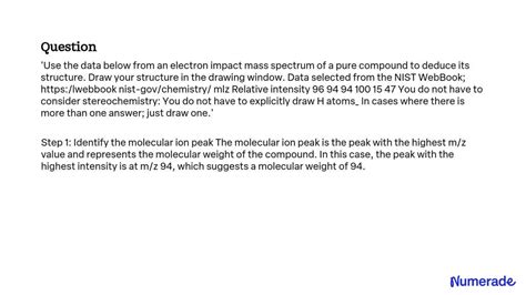 Solved Use The Data Below From An Electron Impact Mass Spectrum Of A Pure Compound To Deduce