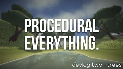 making a fully procedurally generated game in unity devlog two trees youtube