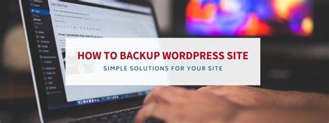 How To Backup WordPress Site Simple Solutions For Your Site