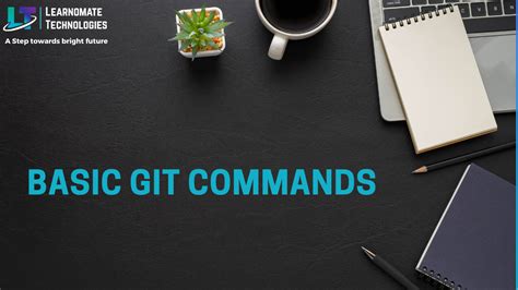 Basic Git Commands Learnomate Technologies
