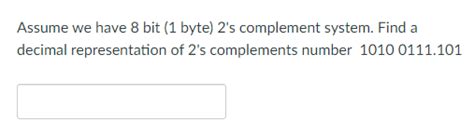 Solved Assume We Have 8 Bit 1 Byte 2s Complement System