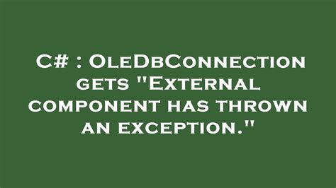 C Oledbconnection Gets External Component Has Thrown An Exception Youtube
