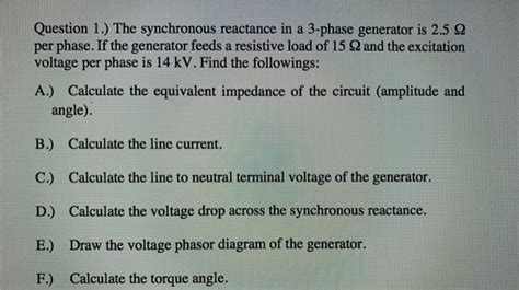 solved question 1 the synchronous reactance in a 3 phase