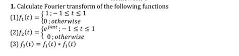 Solved 1 Calculate Fourier Transform Of The Following