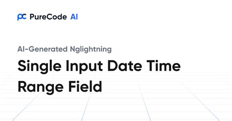 Build Great Nglightning Single Input Date Time Range Field Components