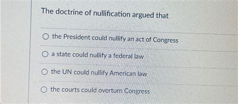 Solved The Doctrine Of Nullification Argued Thatthe