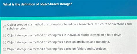 solved what is the definition of object based storageobject