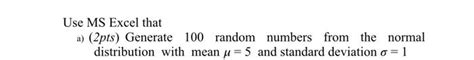 Solved Use Ms Excel That A 2pts Generate 100 Random
