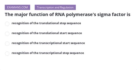 The Major Function Of Rna Polymerases Sigma Factor Is Examians