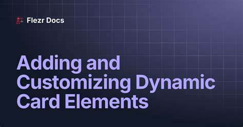 Adding And Customizing Dynamic Card Elements Flezr Docs