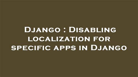 django disabling localization for specific apps in django youtube