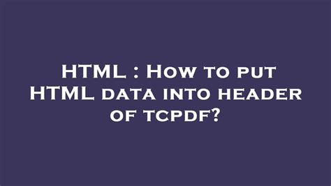 Html How To Put Html Data Into Header Of Tcpdf Youtube