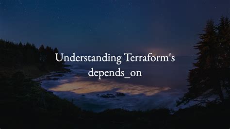 Understanding Terraform S Depends On Technotrampoline