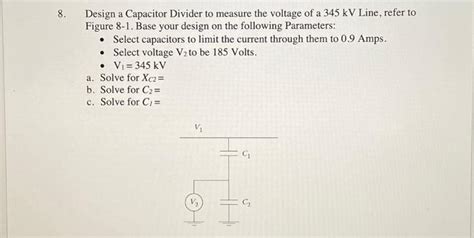 Solved Design A Capacitor Divider To Measure The Voltage Of