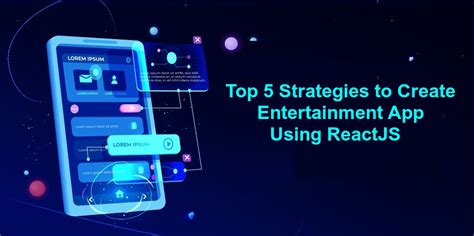 Top 5 Strategies To Create Entertainment App Using Reactjs