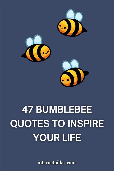 47 Bumblebee Quotes To Inspire Your Life Quotes For Inspiration