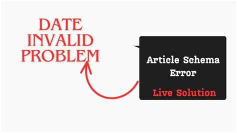 Article Schema Issue Date Invalid Problem Article Schema Problem