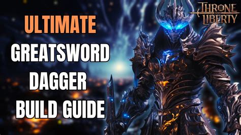 Greatsword Dagger PvP Build Guide Throne And Liberty Maxroll Gg