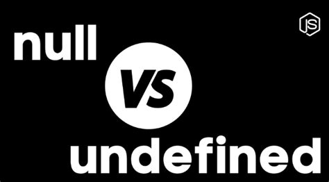 Understanding Null And Undefined In Javascript When To Use Null And Undefined By Agunechemba