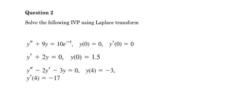 Solved Question 2solve The Following Ivp Using Laplace