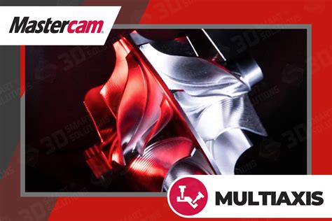 Mastercam Multiaxis Subscription 3 Months Công Ty Tnhh 3d Smart Solutions