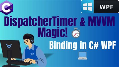 Dispatchertimer In Wpf Bindings And Viewmodel Magic 🕒 Youtube