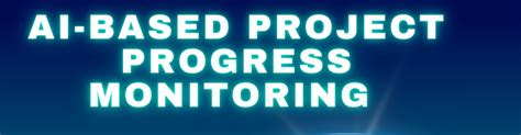Using Ai To Master Project Management Automated Project Progress Monitoring