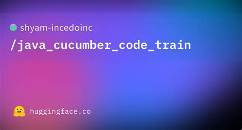 Shyam Incedoincjavacucumbercodetrain · Datasets At Hugging Face