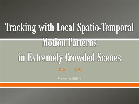 Ppt Tracking With Local Spatio Temporal Motion Patterns In Extremely