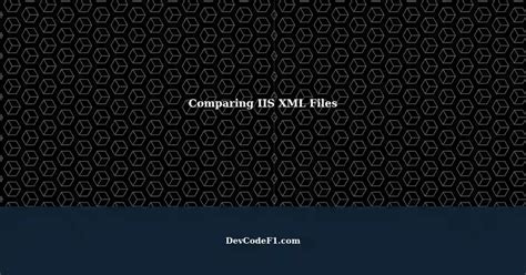 Comparing Xml Files In Iis Server 2003 Websites With Different Clients