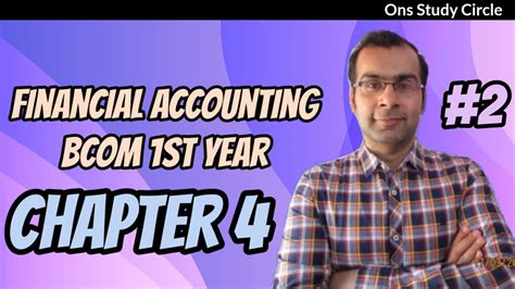 Financial Accounting Bcom 1st Year Chapter 4 Part 2 Youtube