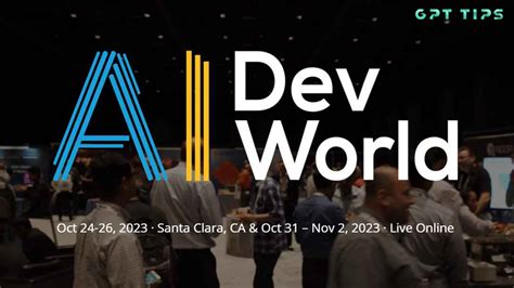 ai devworld world s largest ai conference and expo gpt tips
