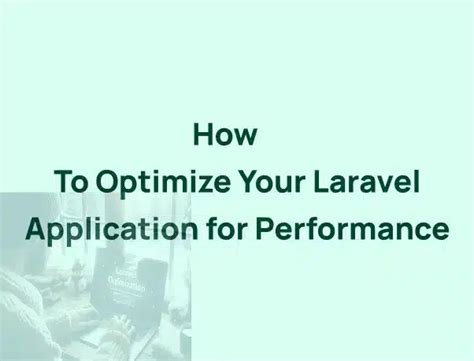 laravel performance optimization step by step guide to follow