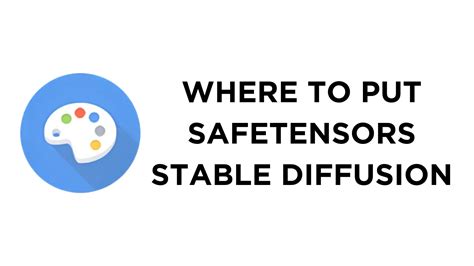 Where To Put Safetensors Stable Diffusion Pttrns
