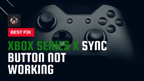 7 Fixes To Xbox Series X Sync Button Not Working 2025