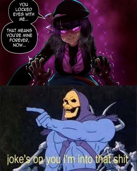 Jokes On You Im Into That Scrolller