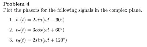 Solved Problem 4 Plot The Phasors For The Following Signals