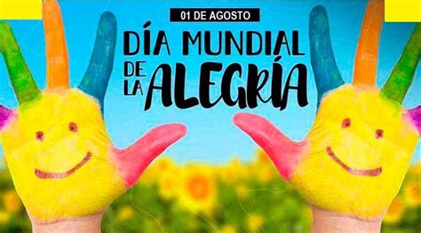1 De Agosto Día Mundial De La Alegría Okey Querétaro