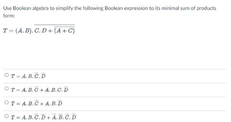 Use Boolean Algebra To Simplify The Following Boolean
