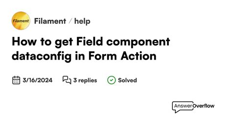 How To Get Field Component Dataconfig In Form Action Filament