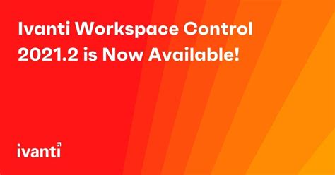 Next Level Ivanti Workspace Control 20212 Release Unveiled